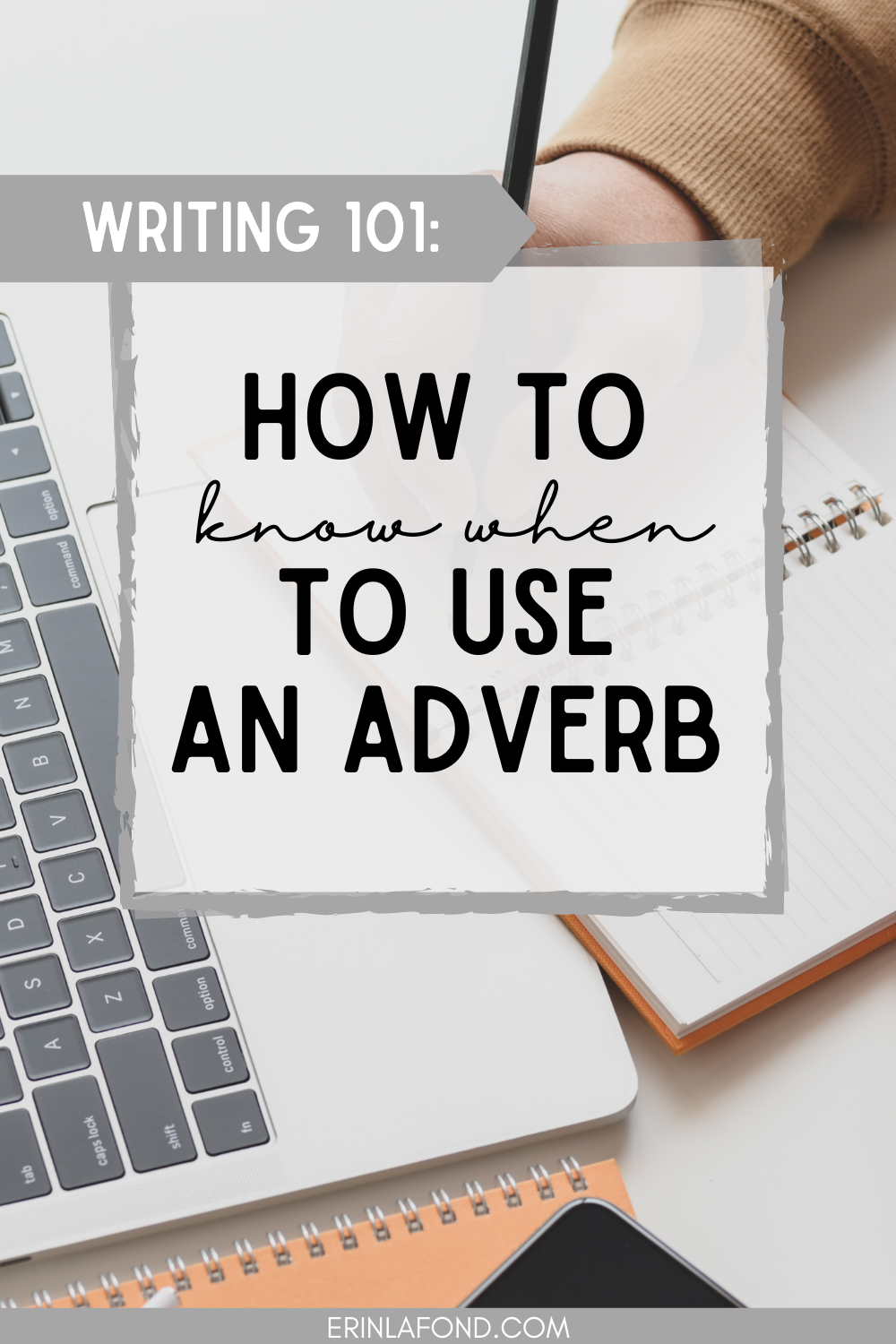 When to Use an Adverb – Erin Lafond