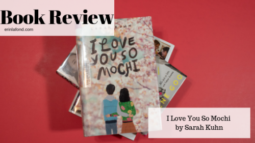 Book Review: I Love You So Mochi by Sarah Kuhn – Erin Lafond